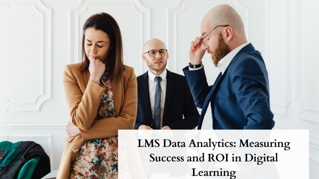 LMS Data Analytics: Measuring Success and ROI in Digital Learning