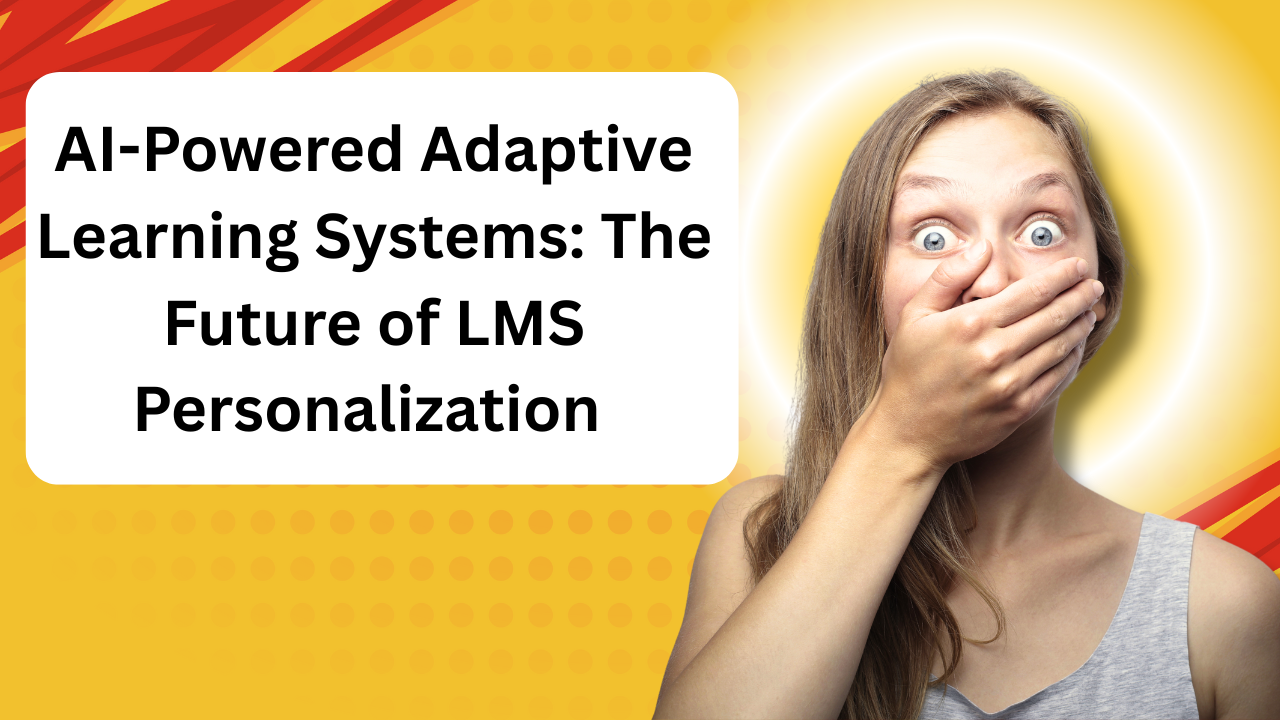 AI-Powered Adaptive Learning Systems: The Future of LMS Personalization